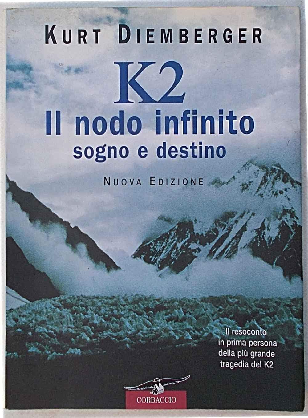 Amazon.com: K2 il nodo infinito. Sogno e destino: 9788879724425: Kurt ...