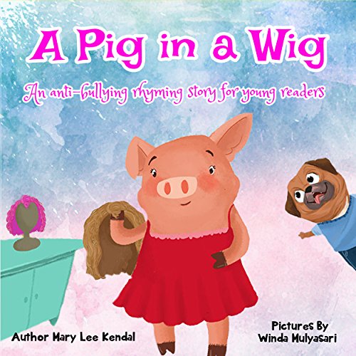 A Pig In A Wig: An Anti Bullying Social Story For Young Readers (Social ...