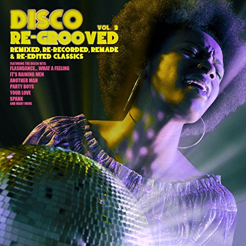 Reproducir Disco Re-Grooved Vol. 2 (Remixed, Re-Recorded, Remade & Re ...