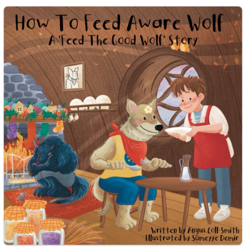 Amazon.com: How To Feed Aware Wolf: A 'Feed The Good Wolf' Story ...
