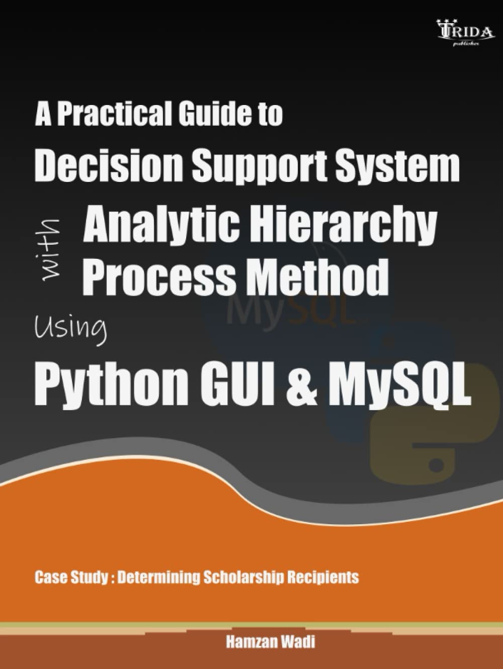 A Practical Guide to Decision Support System With Analytic Hierarchy Process Method Using Python ...