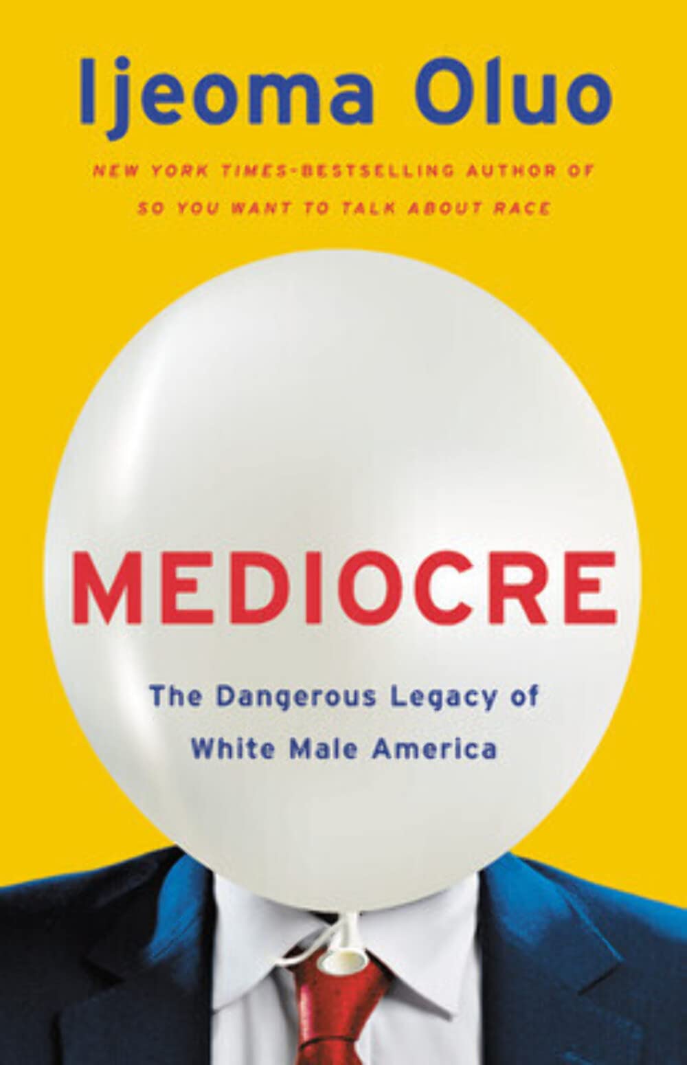 Mediocre: The Dangerous Legacy of White Male America: Oluo, Ijeoma ...