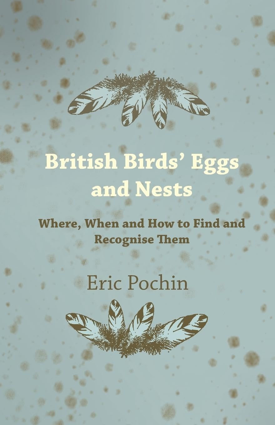 British Birds' Eggs and Nests - Where, When and How to Find and ...