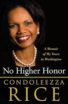 No Higher Honor: A Memoir of My Years in Washington: Rice, Condoleezza ...