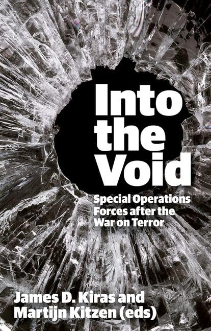 Into the Void: Special Operations Forces after the War on Terror: Kiras, James D., Kitzen ...