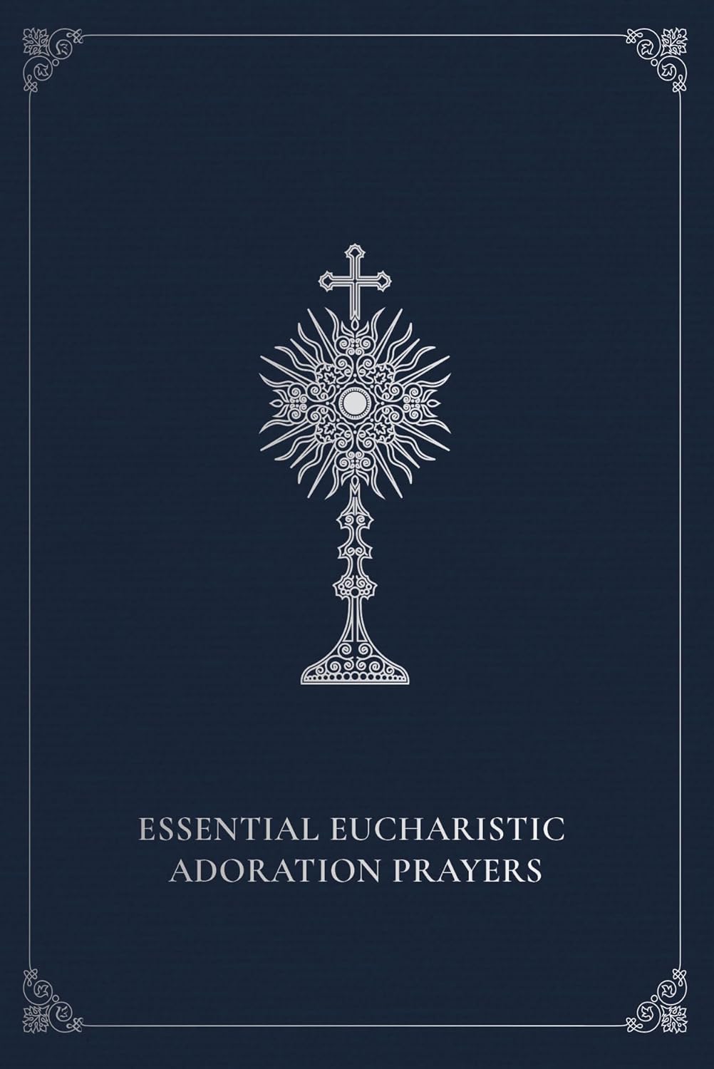 Essential Eucharistic Adoration Prayers: Curley, Marie Paul ...
