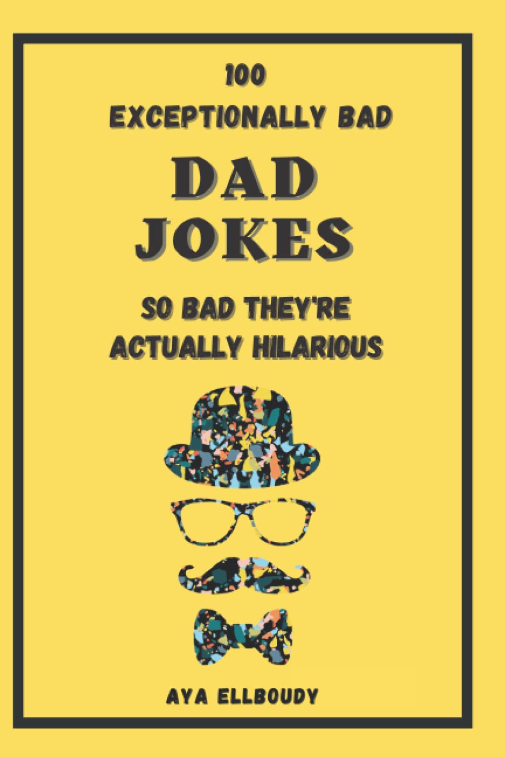 100 Exceptionally Bad Dad Jokes So Bad Theyre Actually Hilarious ...
