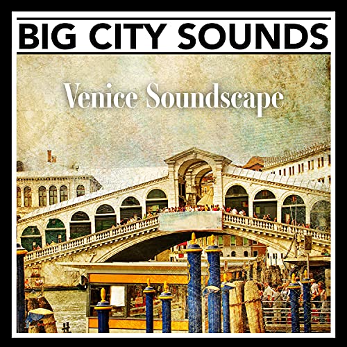 Écouter Big City Sounds: Venice Soundscape par Mark Wayne sur Amazon Music Unlimited