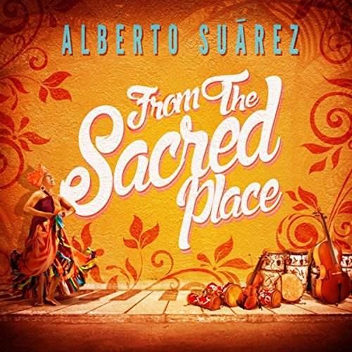 Play From the Sacred Place by Alberto Suárez on Amazon Music Unlimited