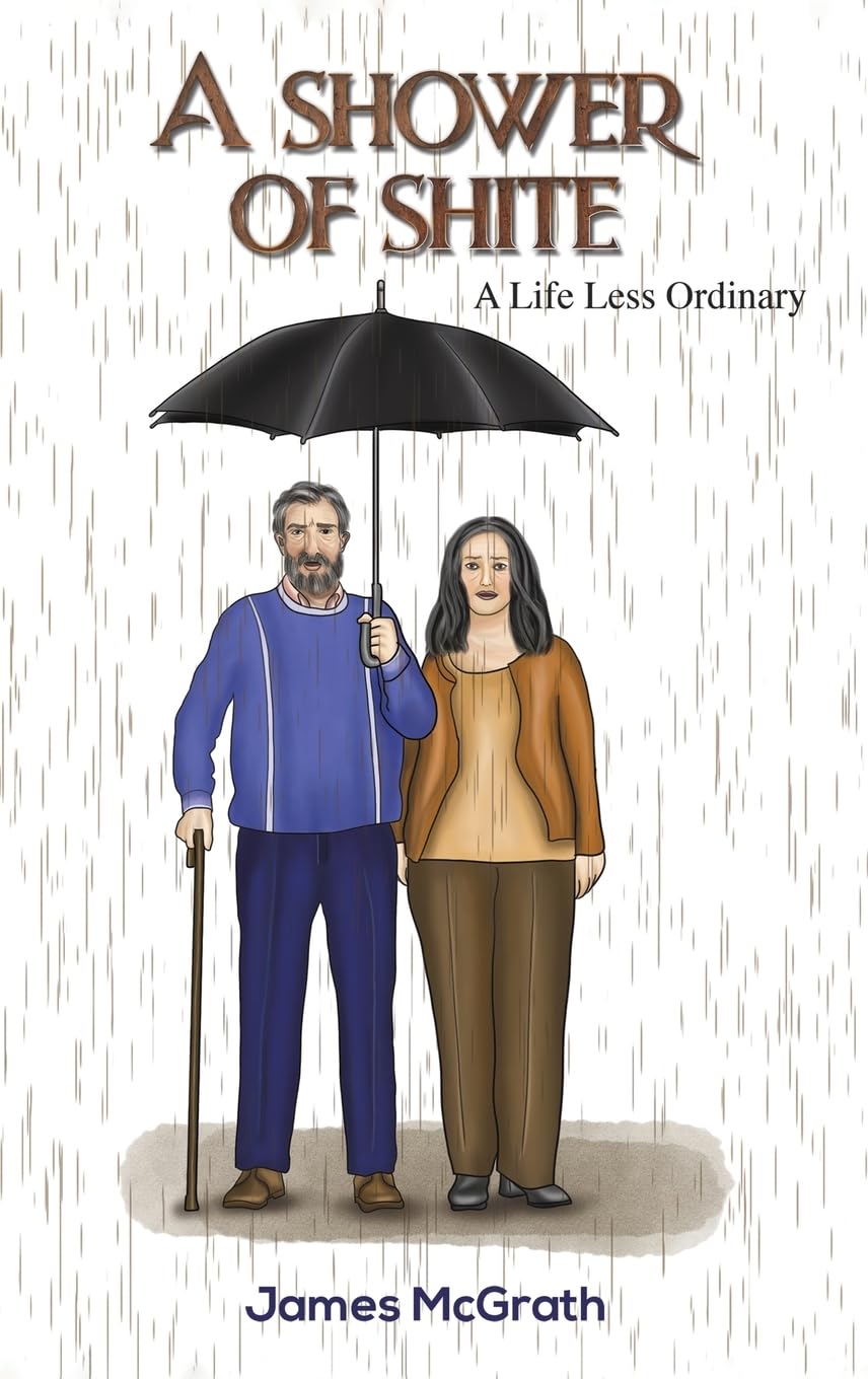 A Shower of Shite: A Life Less Ordinary: Amazon.co.uk: McGrath, James ...