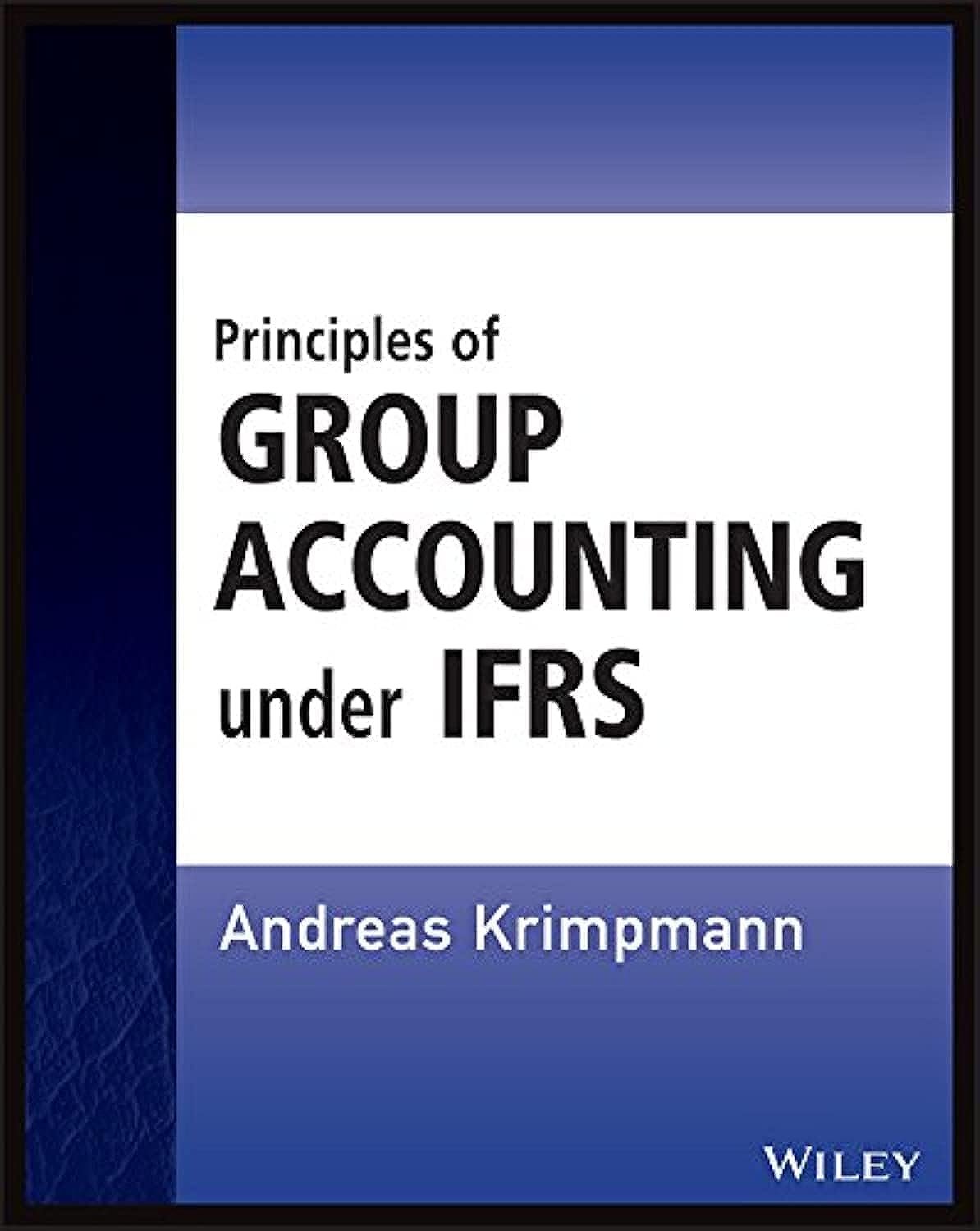 Principles of Group Accounting under IFRS (Wiley Regulatory Reporting ...