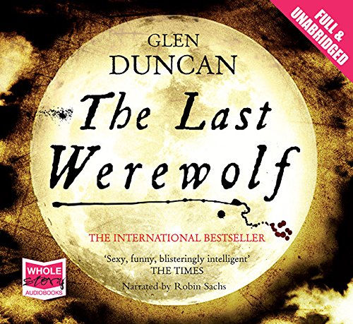 The Last Werewolf: Amazon.co.uk: Glen Duncan: 9781471202292: Books