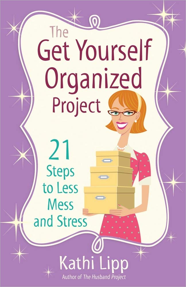 The Get Yourself Organized Project: 21 Steps to Less Mess and Stress ...