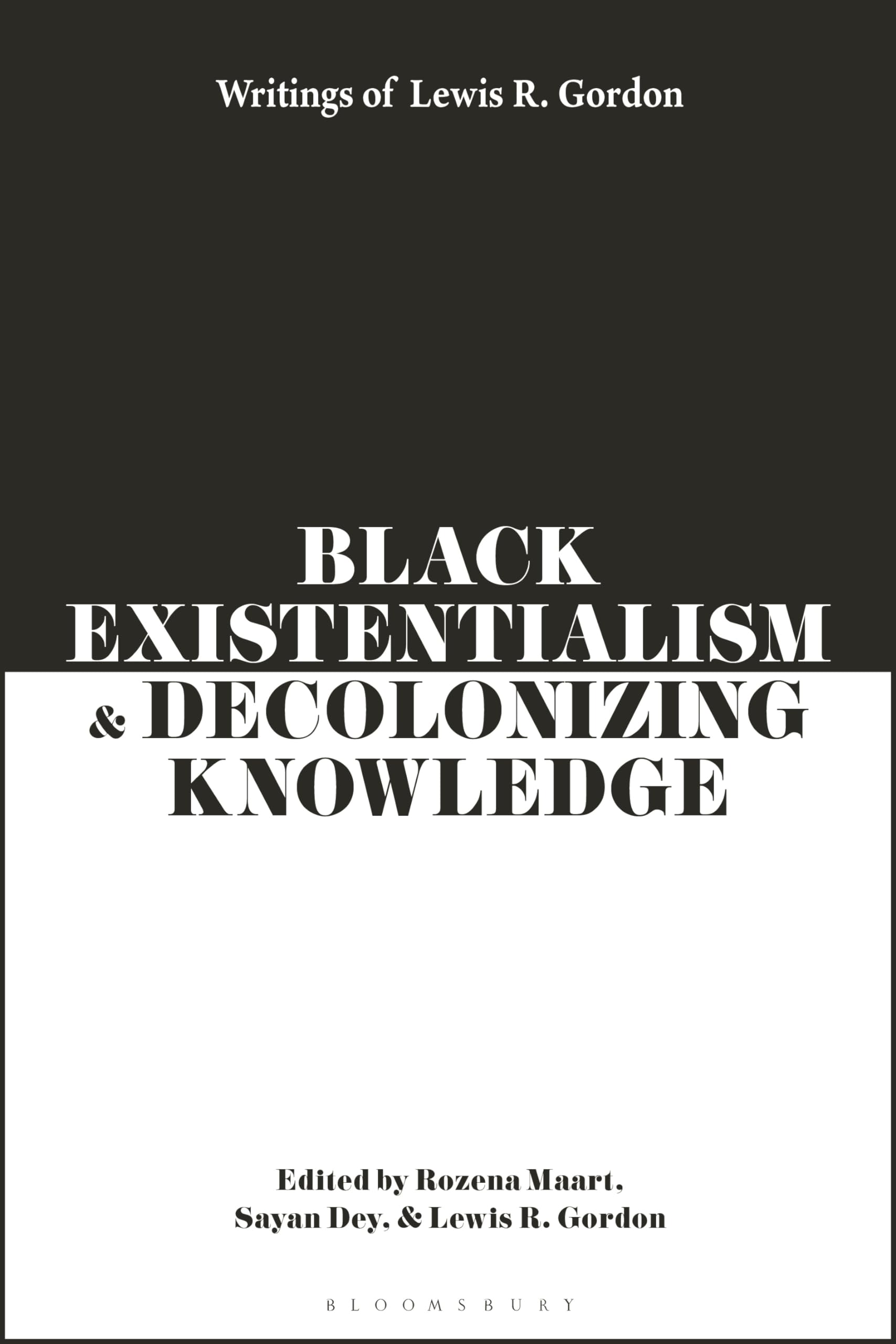 Black Existentialism and Decolonizing Knowledge: Writings of Lewis R ...