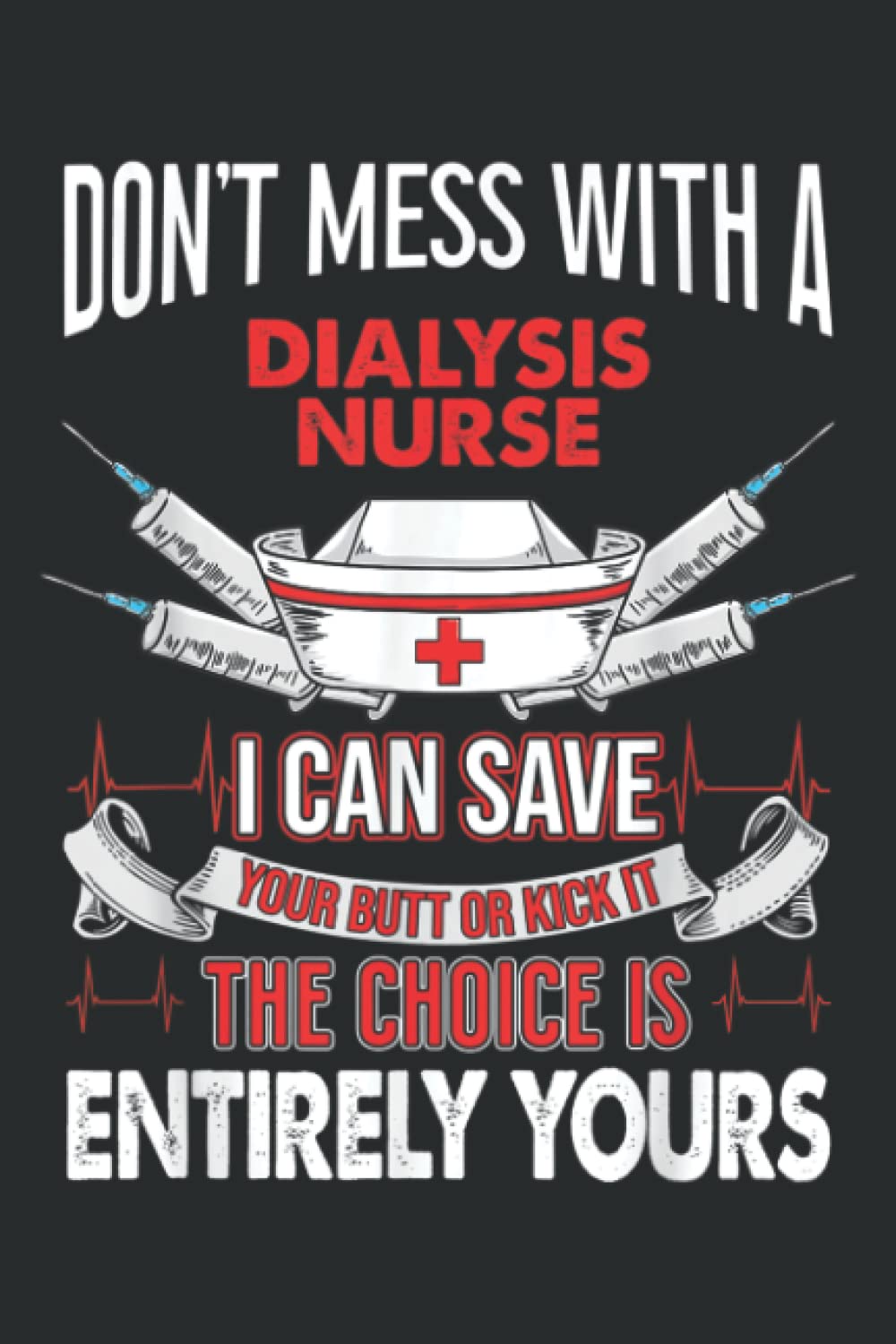 Renal Nurse Quotes I Became Dialysis Nurse Your Life Is Worth My Time
