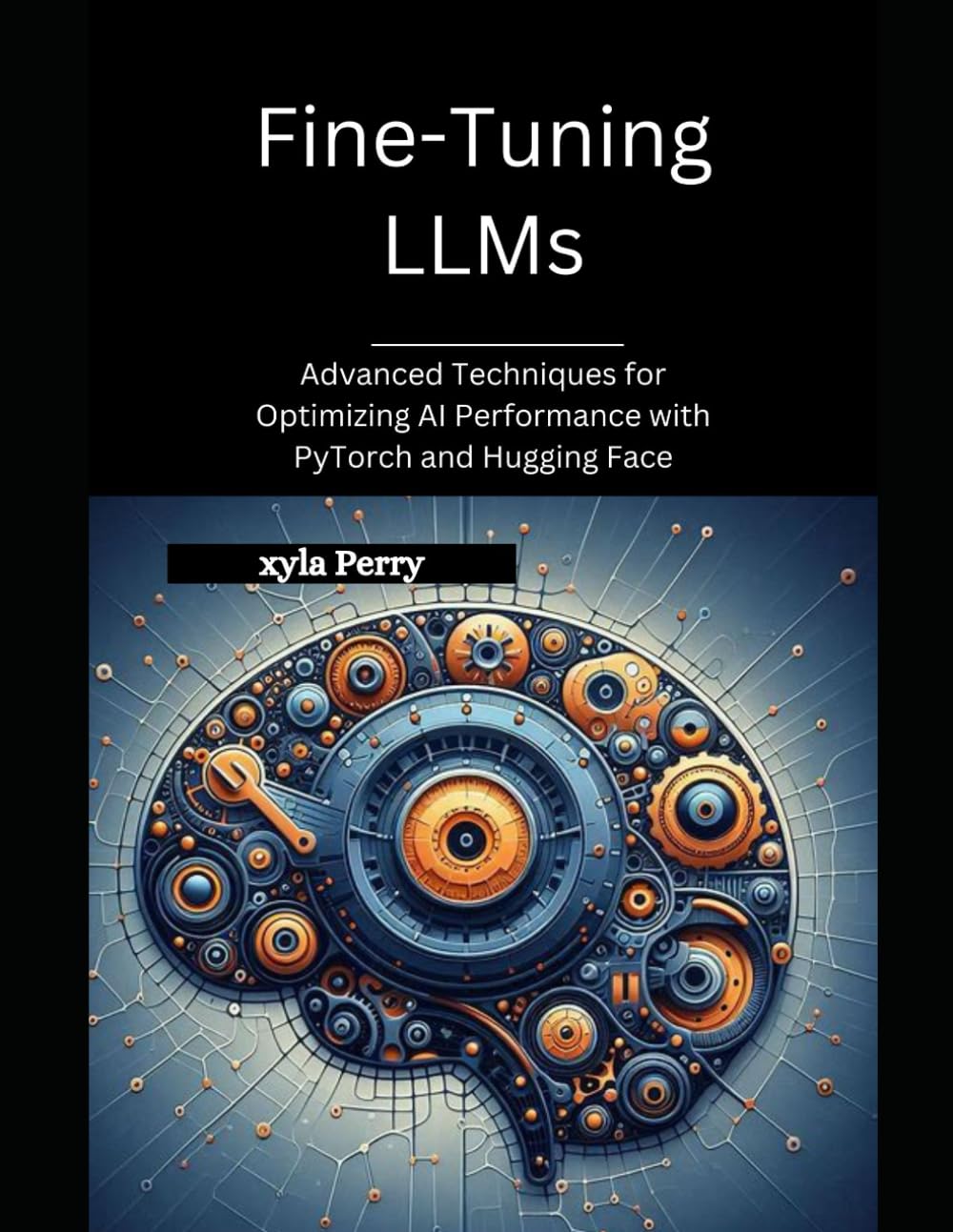 Fine-Tuning LLMs: Advanced Techniques for Optimizing AI Performance with PyTorch and Hugging ...