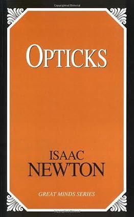 Opticks (Great Minds): Sir Isaac Newton: 9781591020950: Amazon.com: Books