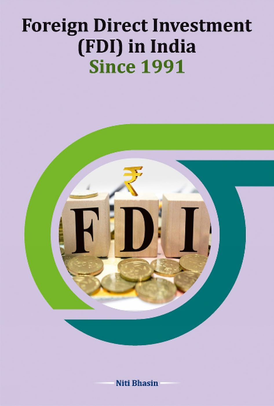 Foreign Direct Investment (FDI) in India Since 1991 : Bhasin, Dr Niti ...