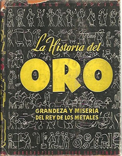 Amazon.com: LA HISTORIA DEL ORO. GRANDEZA Y MISERIA DEL REY DE LOS ...