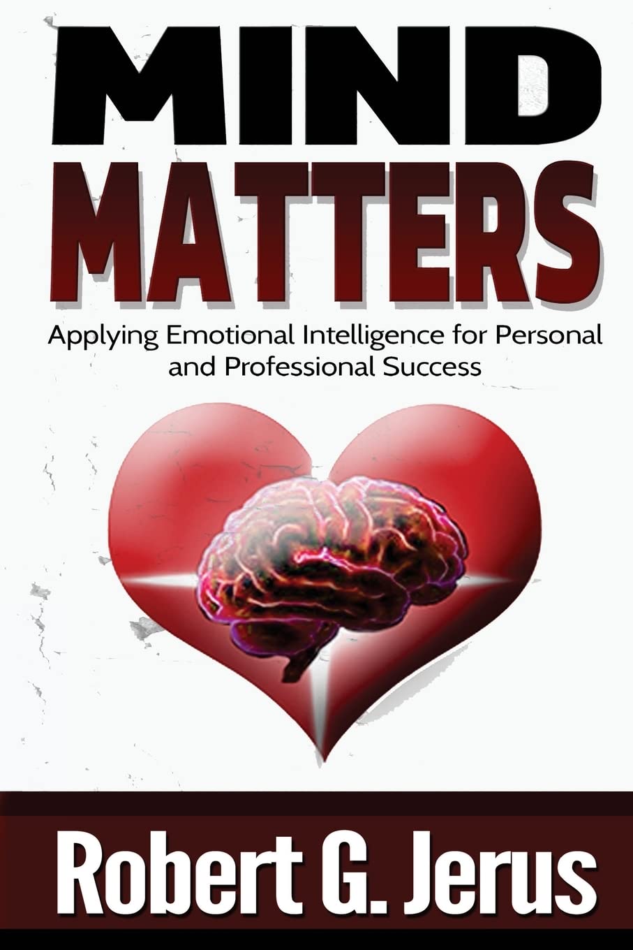 Mind Matters: Applying Emotional Intelligence for Personal and ...
