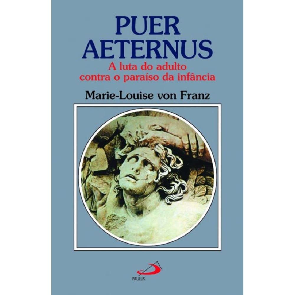 Puer Aeternus: a Luta do Adulto Contra o Paraíso da Infância | Amazon ...