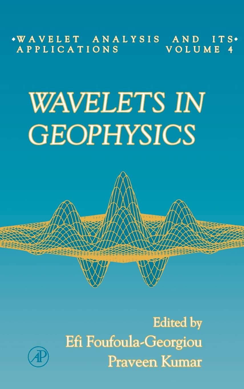 Wavelets in Geophysics (Volume 4) (Wavelet Analysis and Its ...