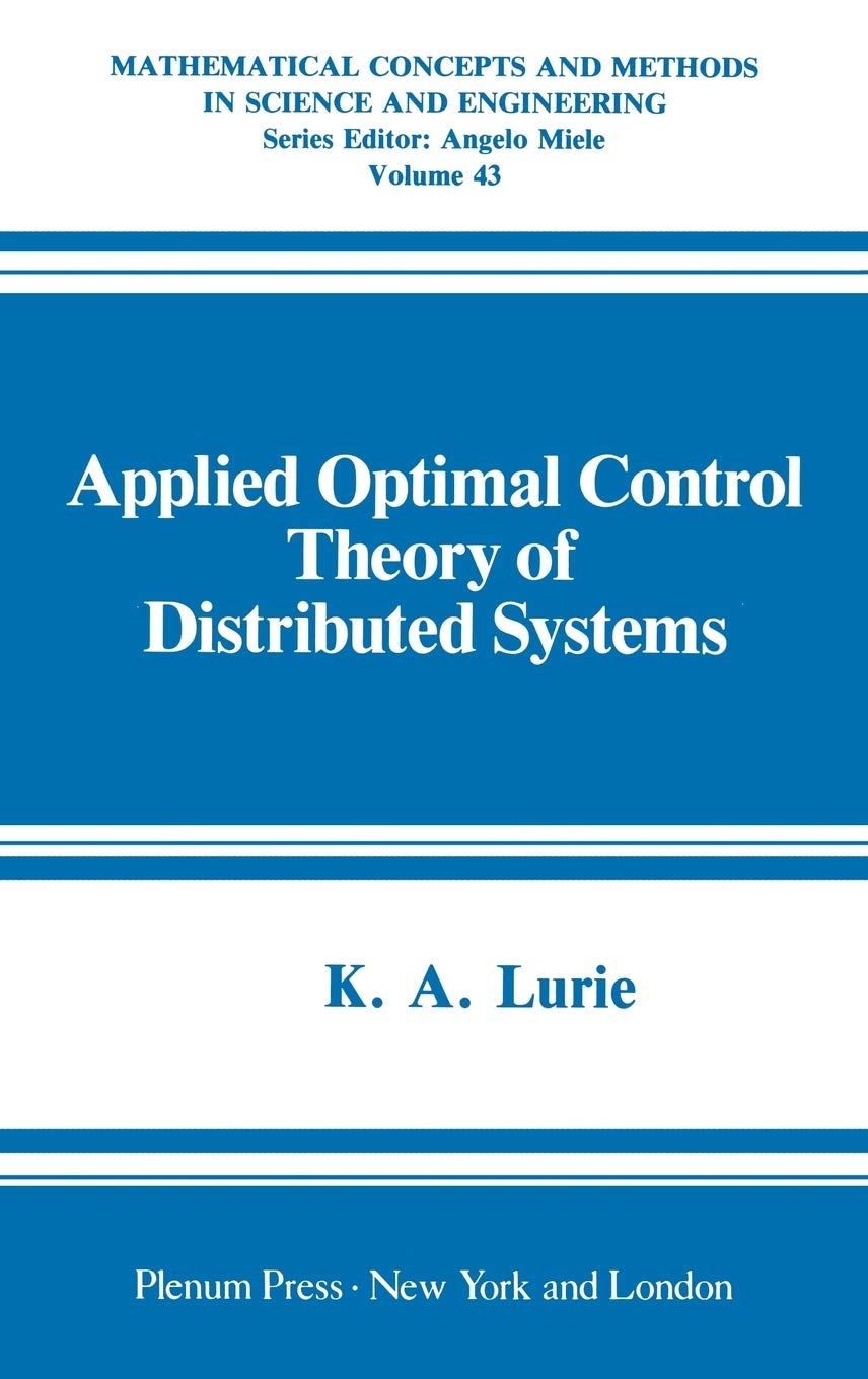 Applied Optimal Control Theory Of Distributed Systems Mathematical Concepts And Methods In