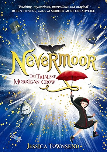 Nevermoor: The Trials of Morrigan Crow: The Trials of Morrigan Crow ...
