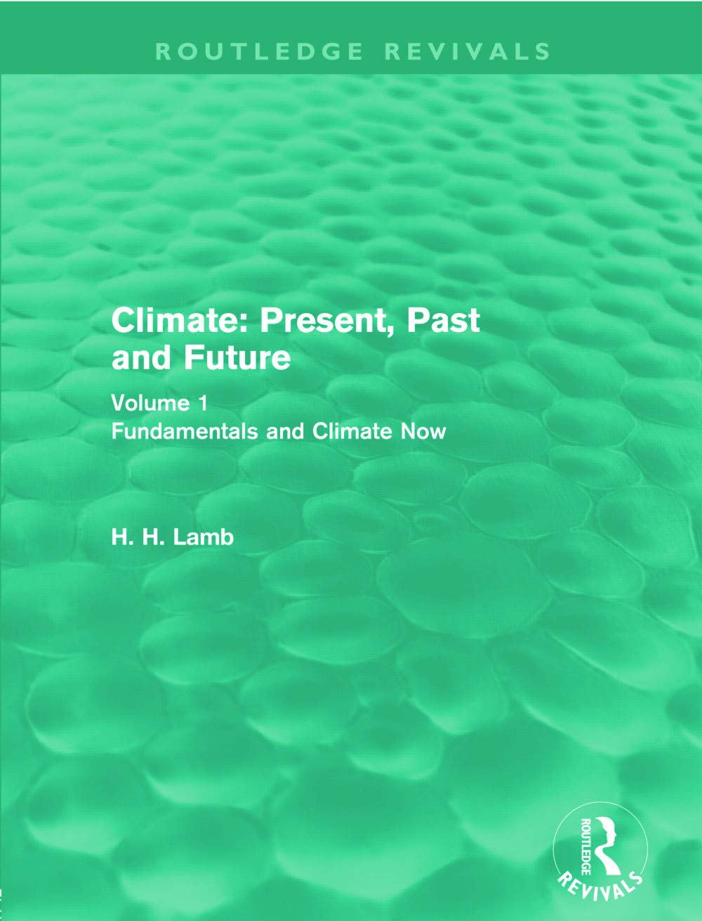 Climate: Present, Past and Future (Routledge Revivals): Volume 1 ...