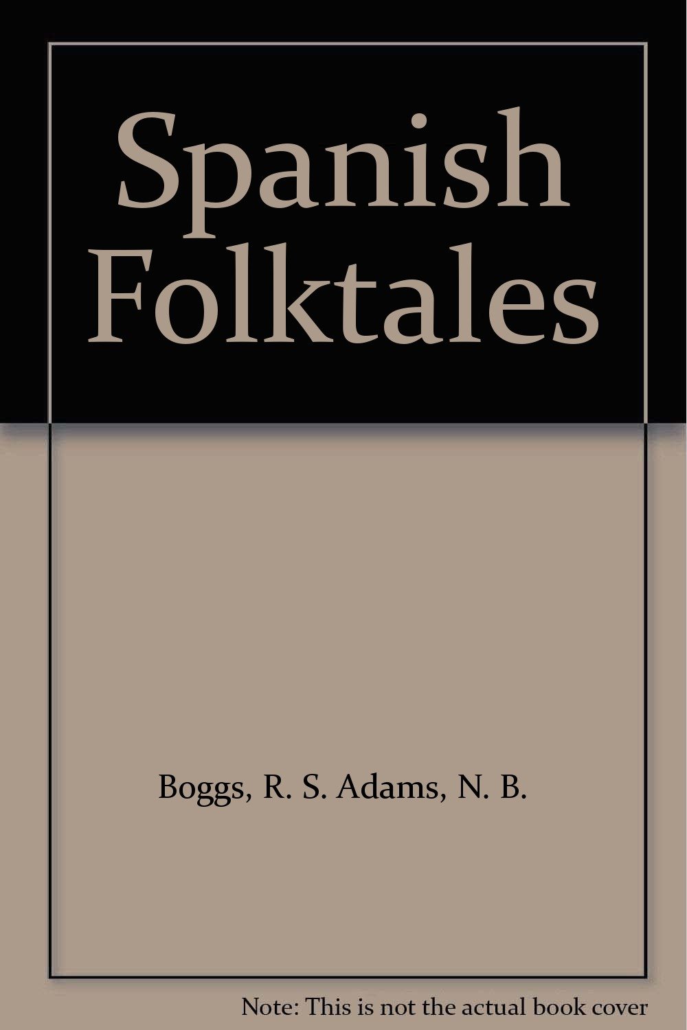 Spanish Folktales: Boggs, R. S. Adams, N. B.: Amazon.com: Books