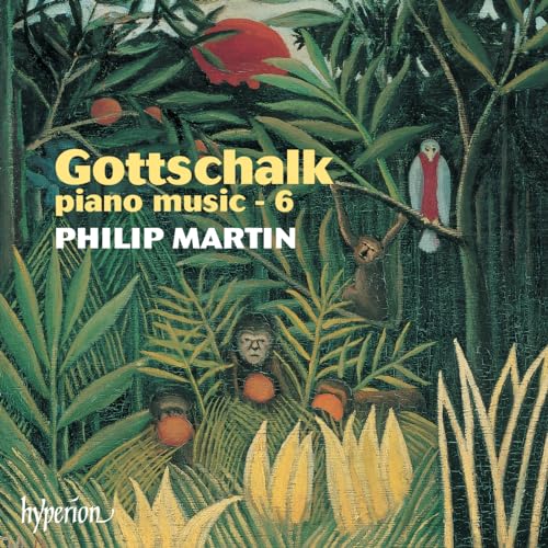 Play Gottschalk: Complete Piano Music, Vol. 6 by Philip Martin & Louis ...