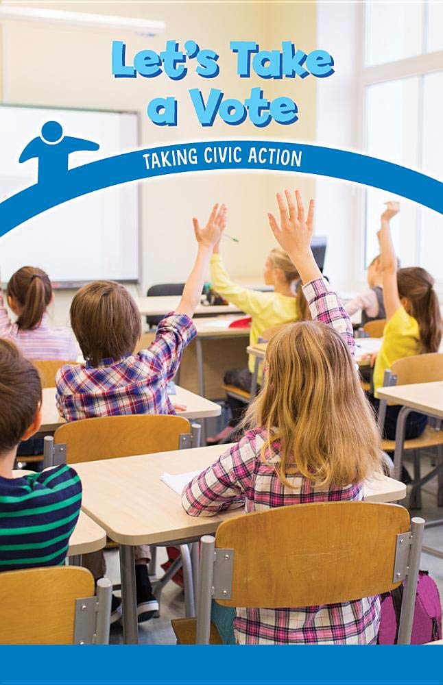 Let's Take a Vote: Taking Civic Action (Civics for the Real World ...