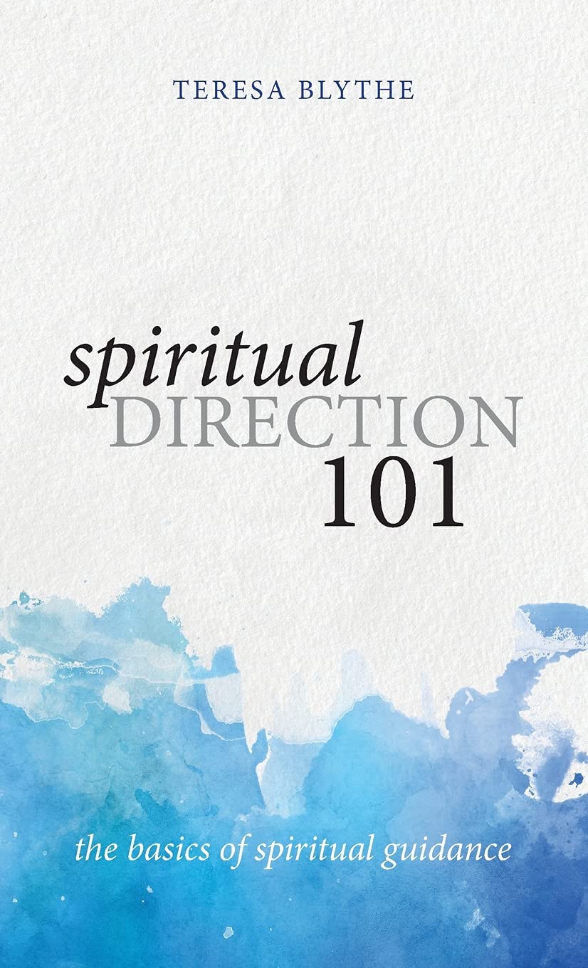 Spiritual Direction 101: The Basics of Spiritual Guidance: Blythe ...