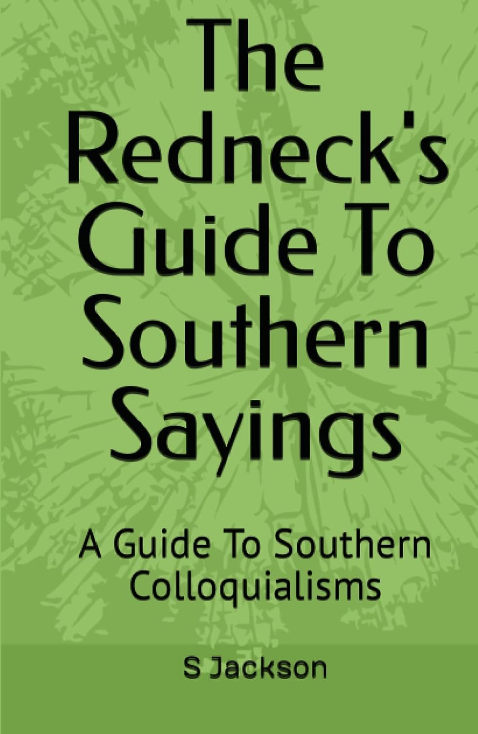 The Redneck's Guide To Southern Sayings: A Guide To Southern ...