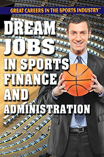 Dream Jobs in Sports Finance and Administration (Great Careers in the ...