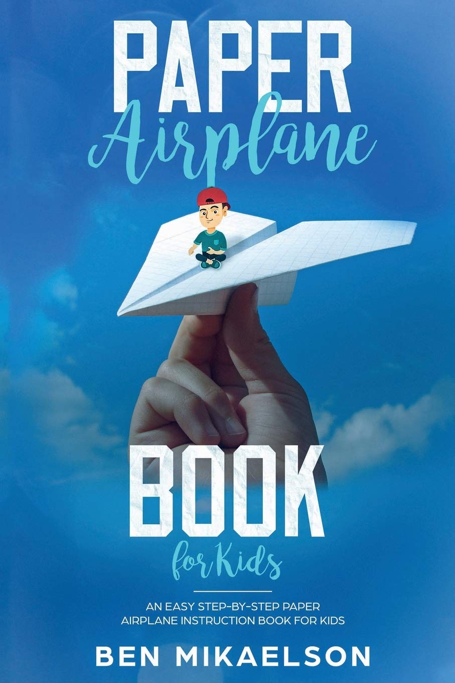 Paper Airplane Book For Kids: An Easy Step-By-Step Paper Airplane ...
