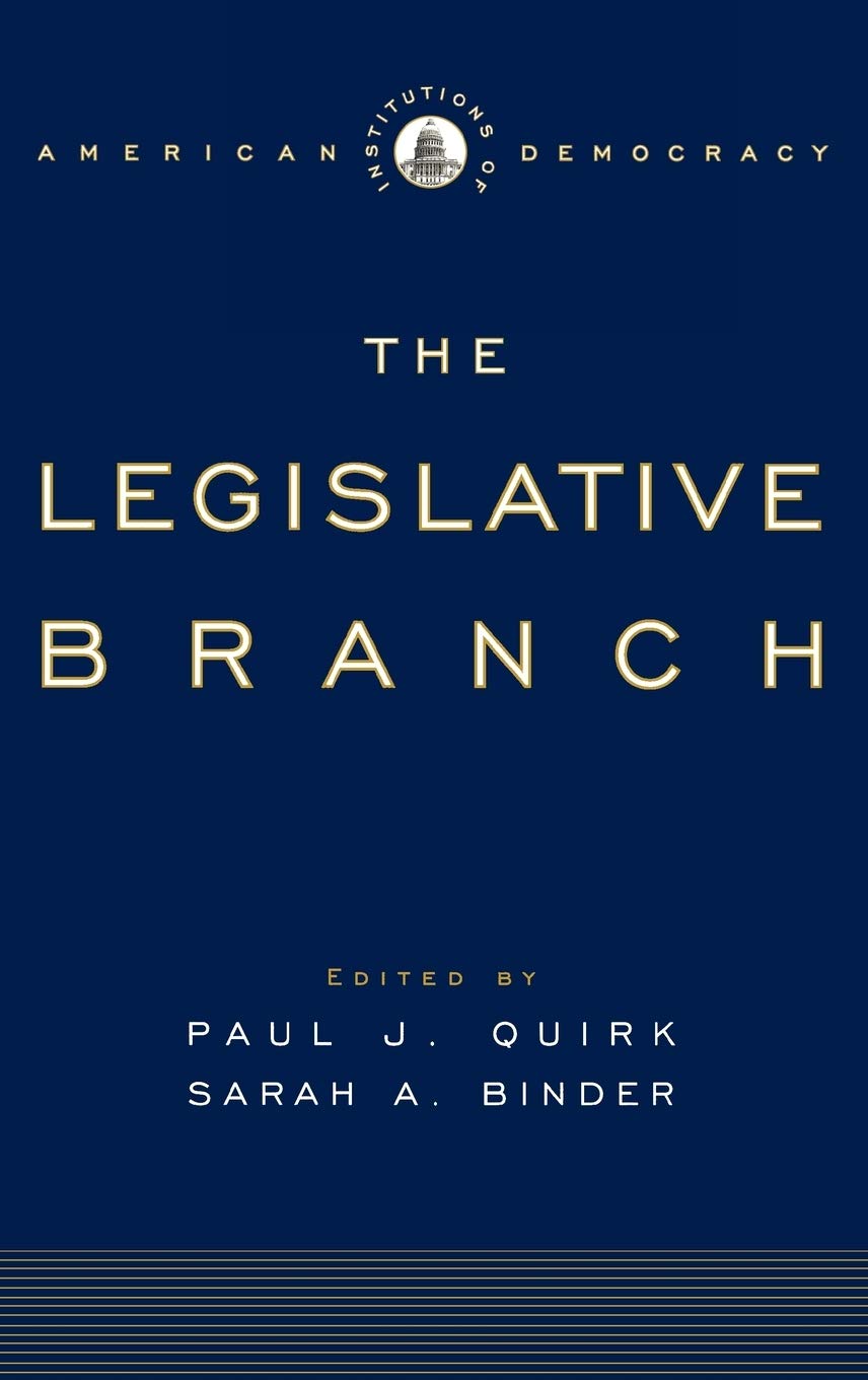 The Legislative Branch (Institutions of American Democracy): Quirk ...