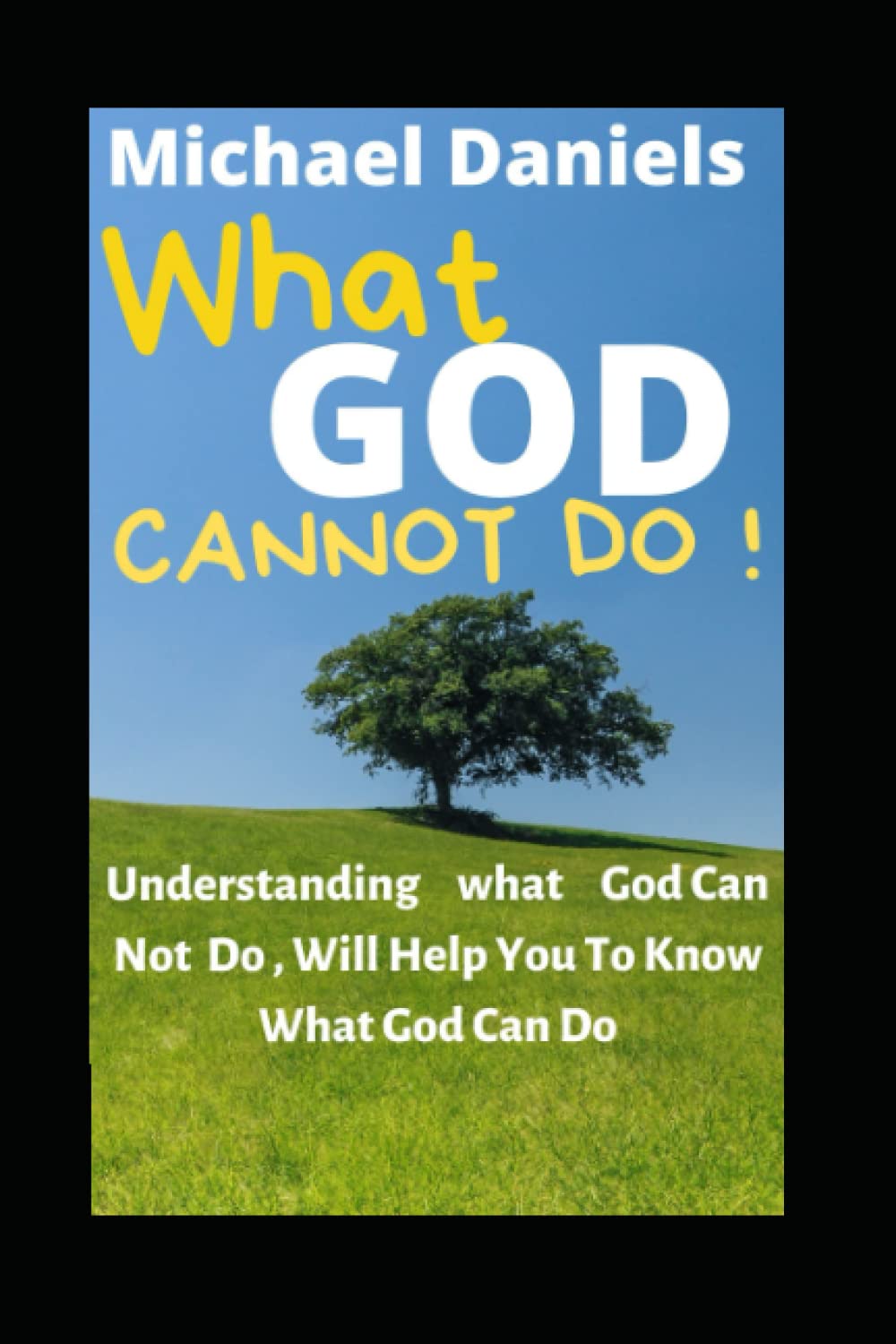 WHAT GOD CANNOT DO: Understanding What God Can Not Do , Will Help You ...