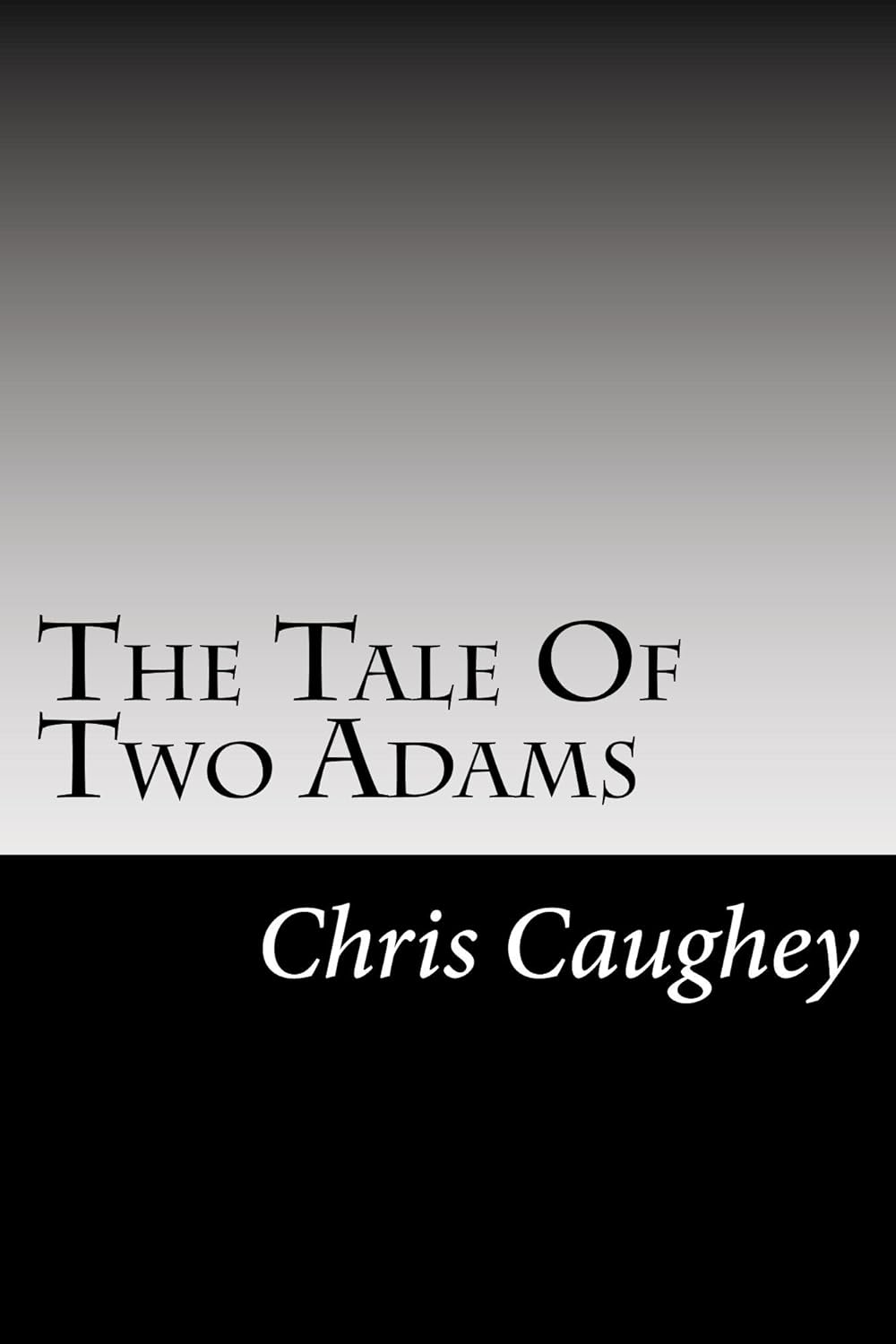 The Tale of Two Adams - Kindle edition by Caughey, Chris. Religion ...