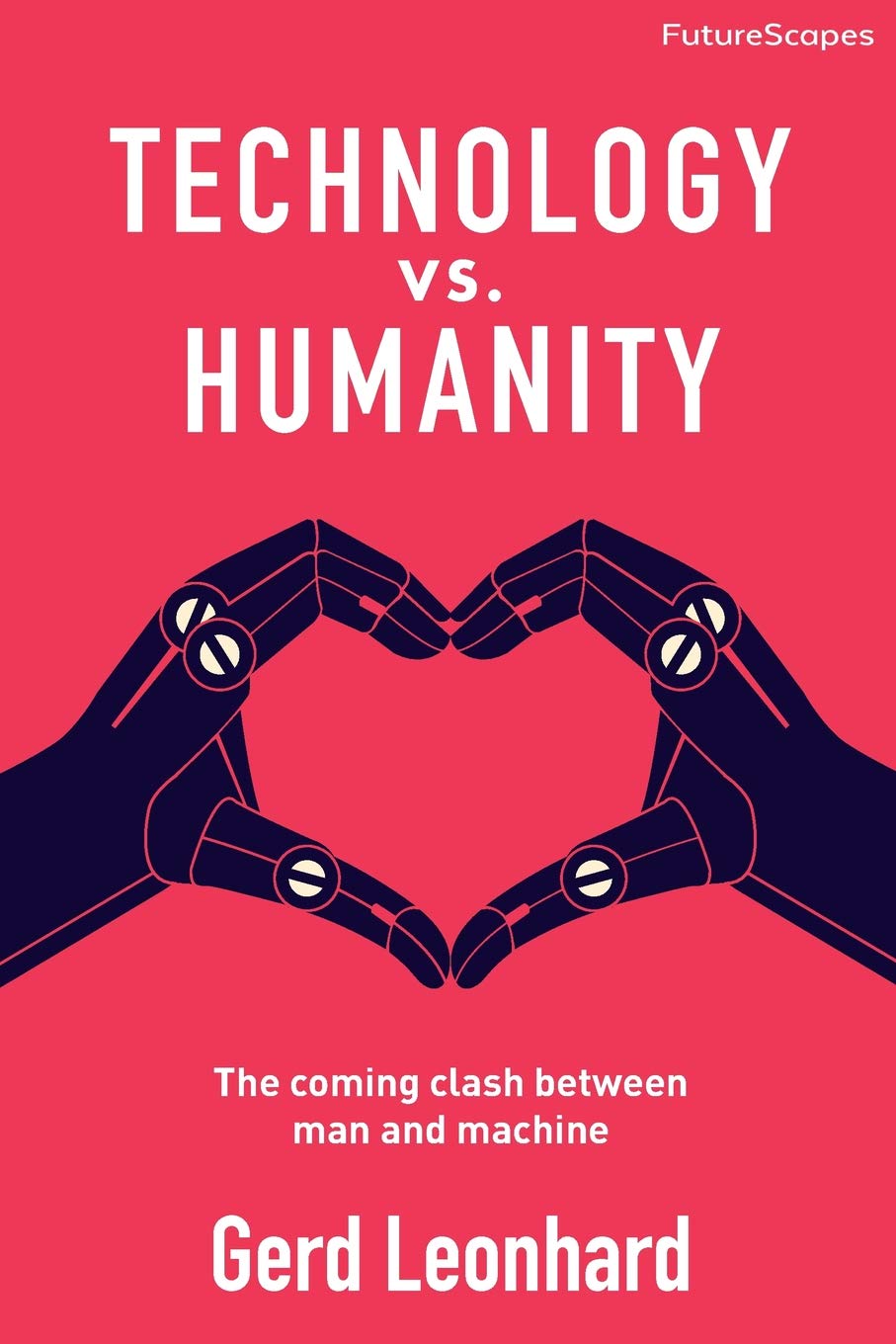 Technology vs. Humanity: The coming clash between man and machine ...