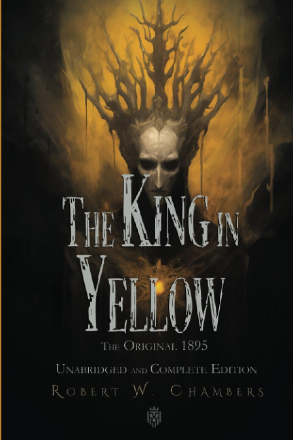 The King in Yellow: The Original 1895 Unabridged and Complete Edition ...