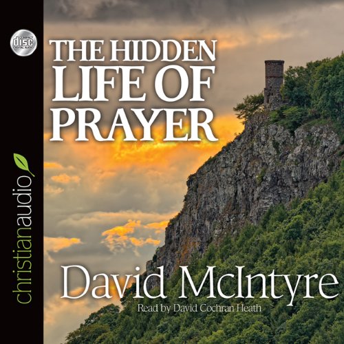 Buy The Hidden Life of Prayer: The Lifeblood of the Christian Book ...