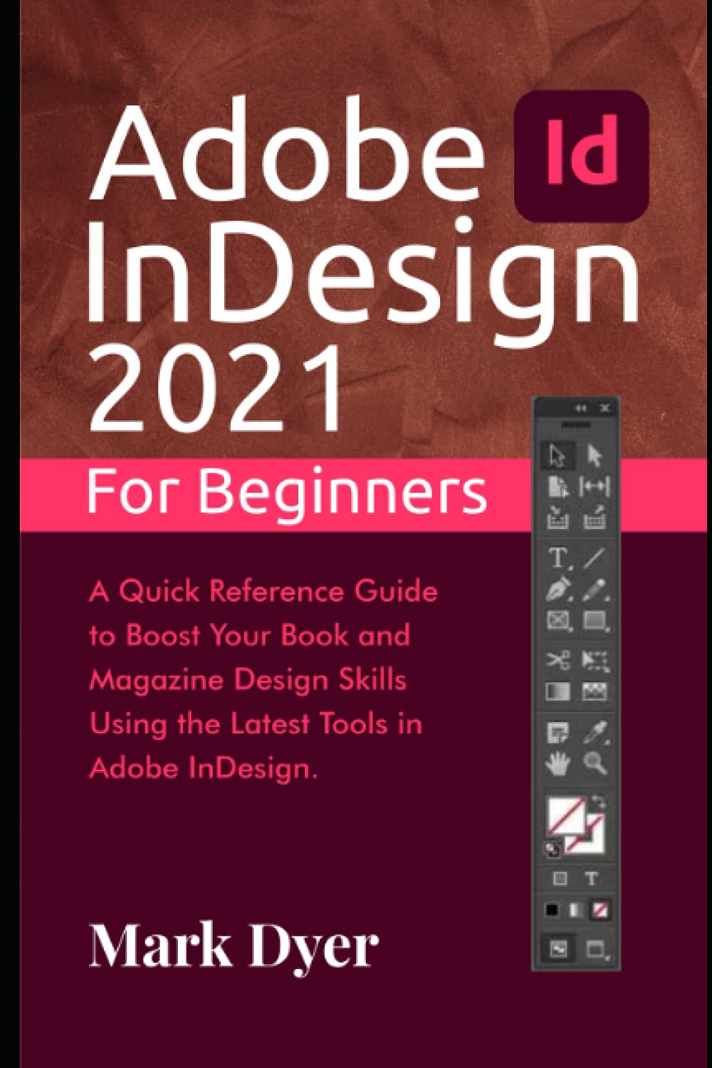 Buy Adobe InDesign 2021 For Beginners: A Quick Reference Guide to Boost ...
