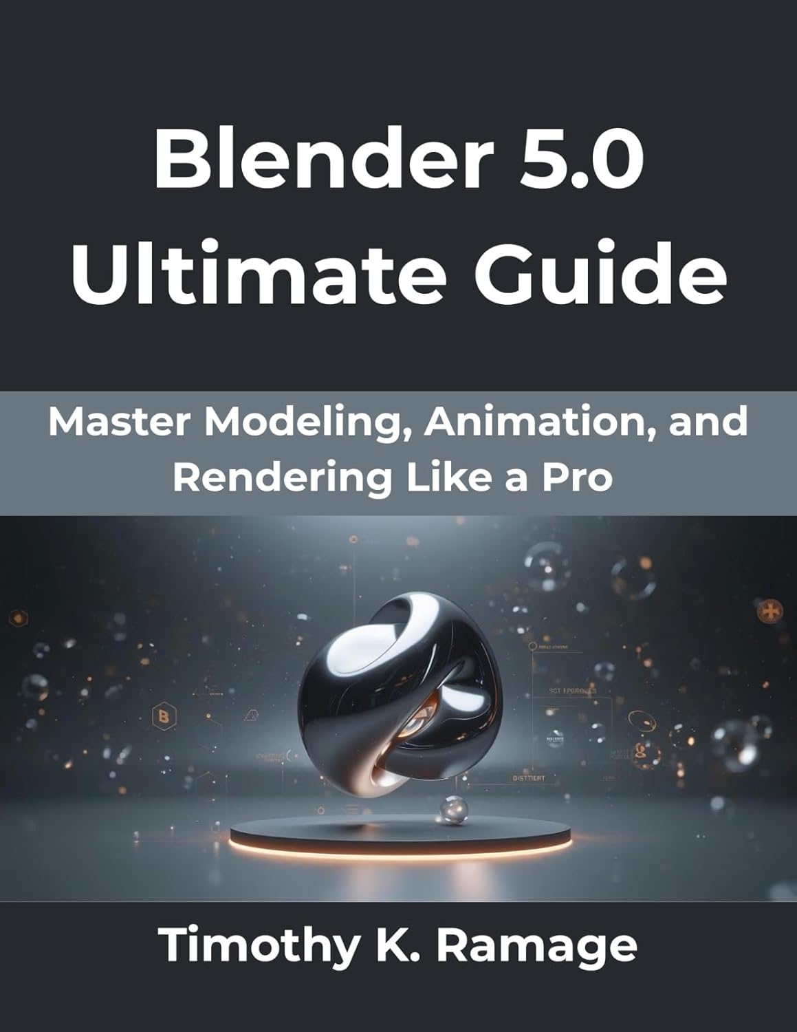 Blender 5.0 Ultimate Guide: Master Modeling, Animation, and Rendering Like a Pro subtitle (The ...