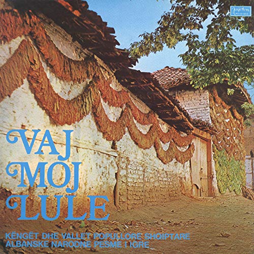 Play Vaj Moj Lule - Këngët Dhe Vallet Popullore Shqiptare by Razni ...