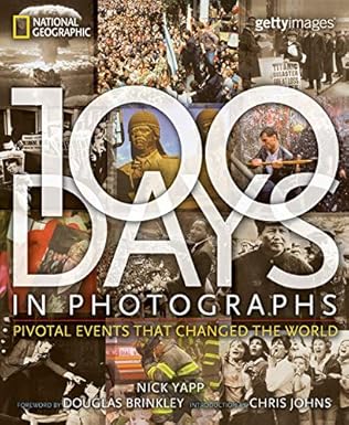 100 Days in Photographs: Pivotal Events That Changed the World: Amazon ...