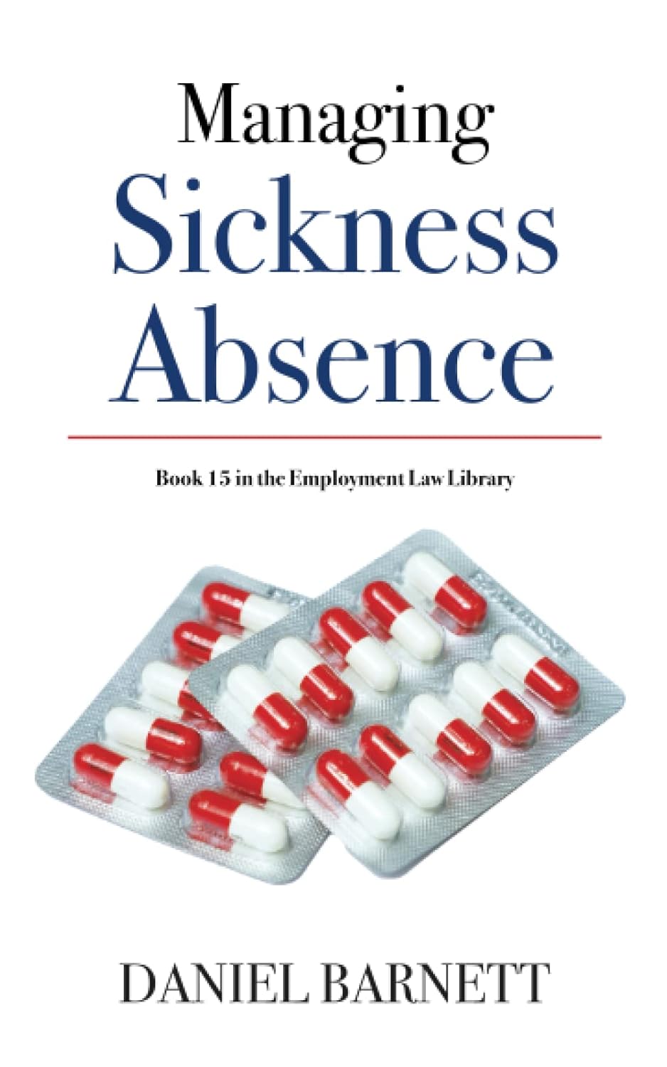 Managing Sickness Absence: 15 (Employment Law Library) : Barnett ...