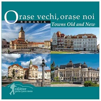Romania. Orase Vechi, Orase Noi. Towns Old And New. Calator Prin Tara ...