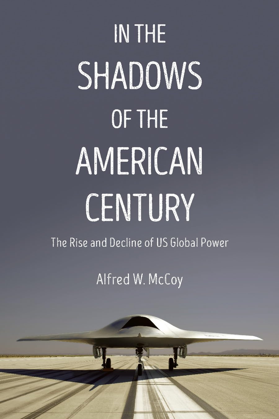 In the Shadows of the American Century: The Rise and Decline of US ...