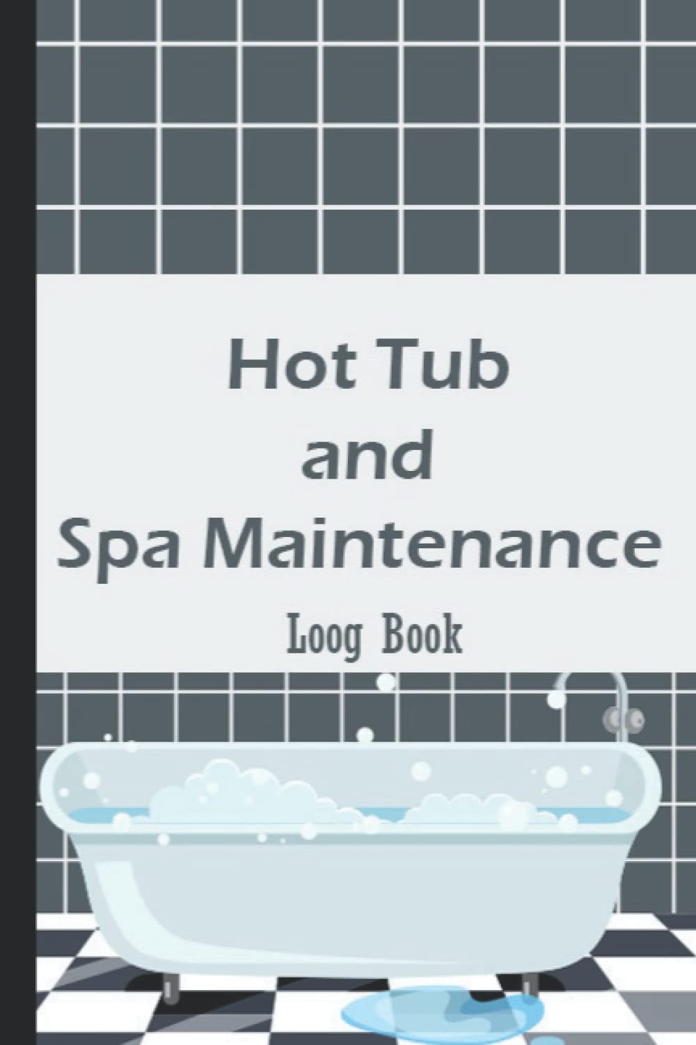 Hot Tub and Spa Maintenance Log Book: maintenance log book for hot tub ...